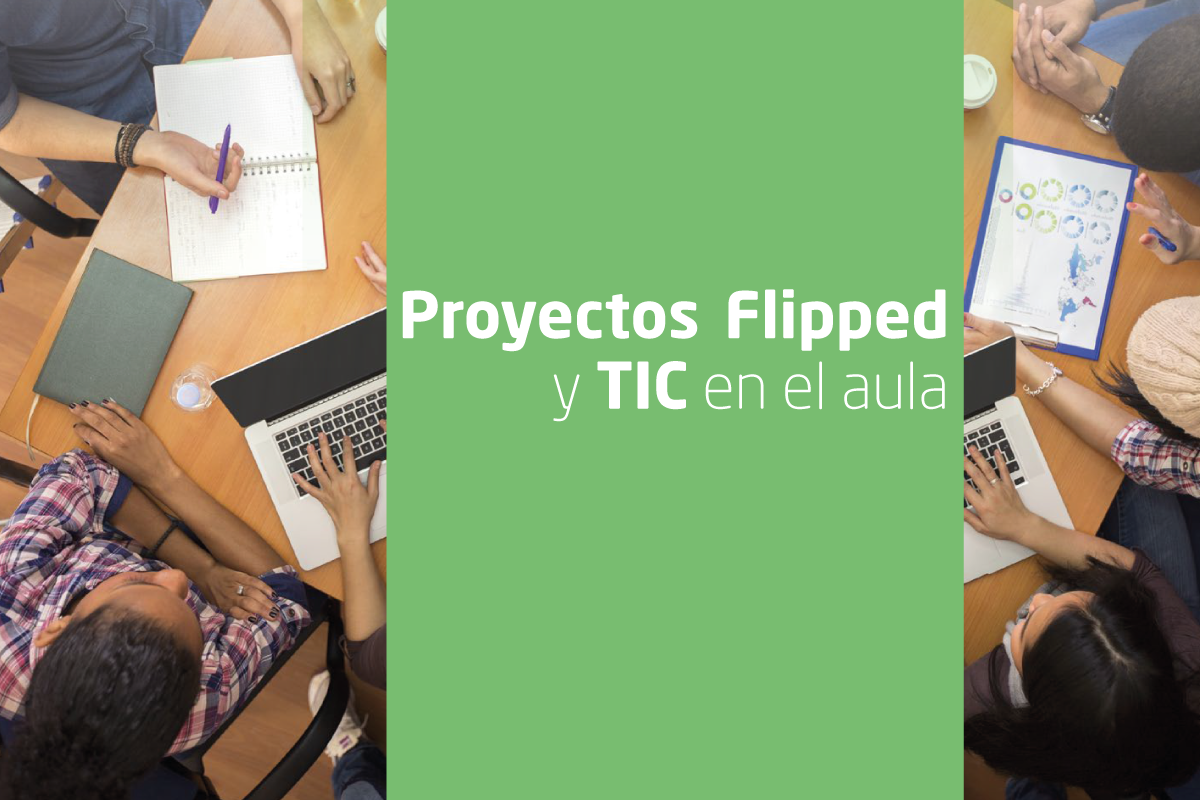 Proyectos, Flipped y TIC en el aula - Ruta Maestra